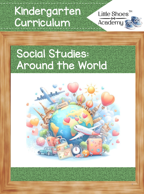 Kindergarten – Social Studies – Around the World – Little Shoes Academy